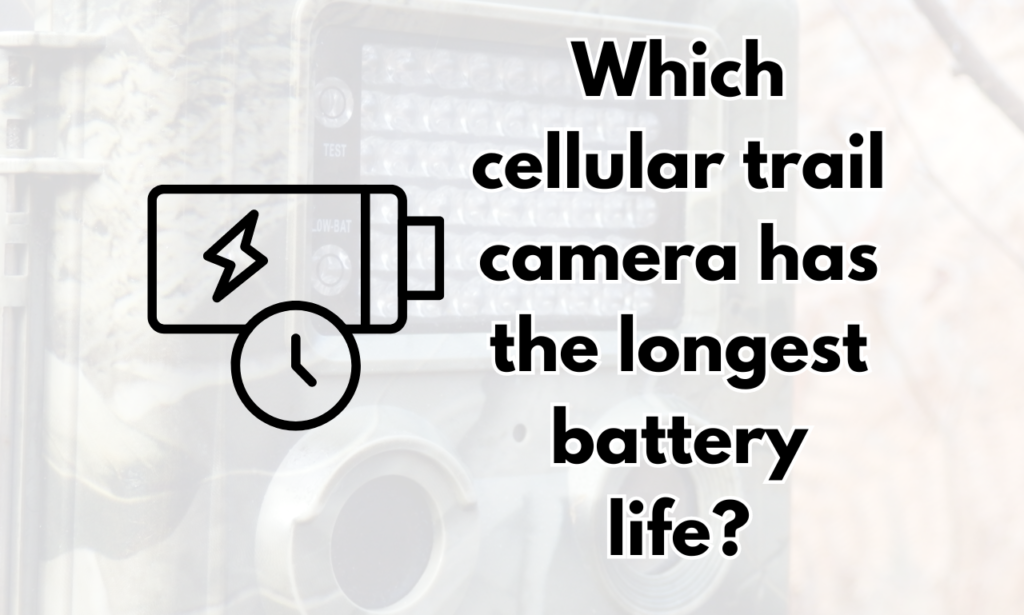 Longest Battery Life Cellular Trail Cameras
